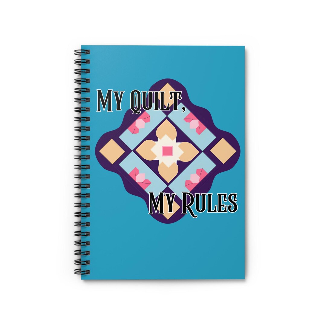 My Quilt-my Rules Spiral Notebook, Quilting Journal Diary, Quilt Lover ...