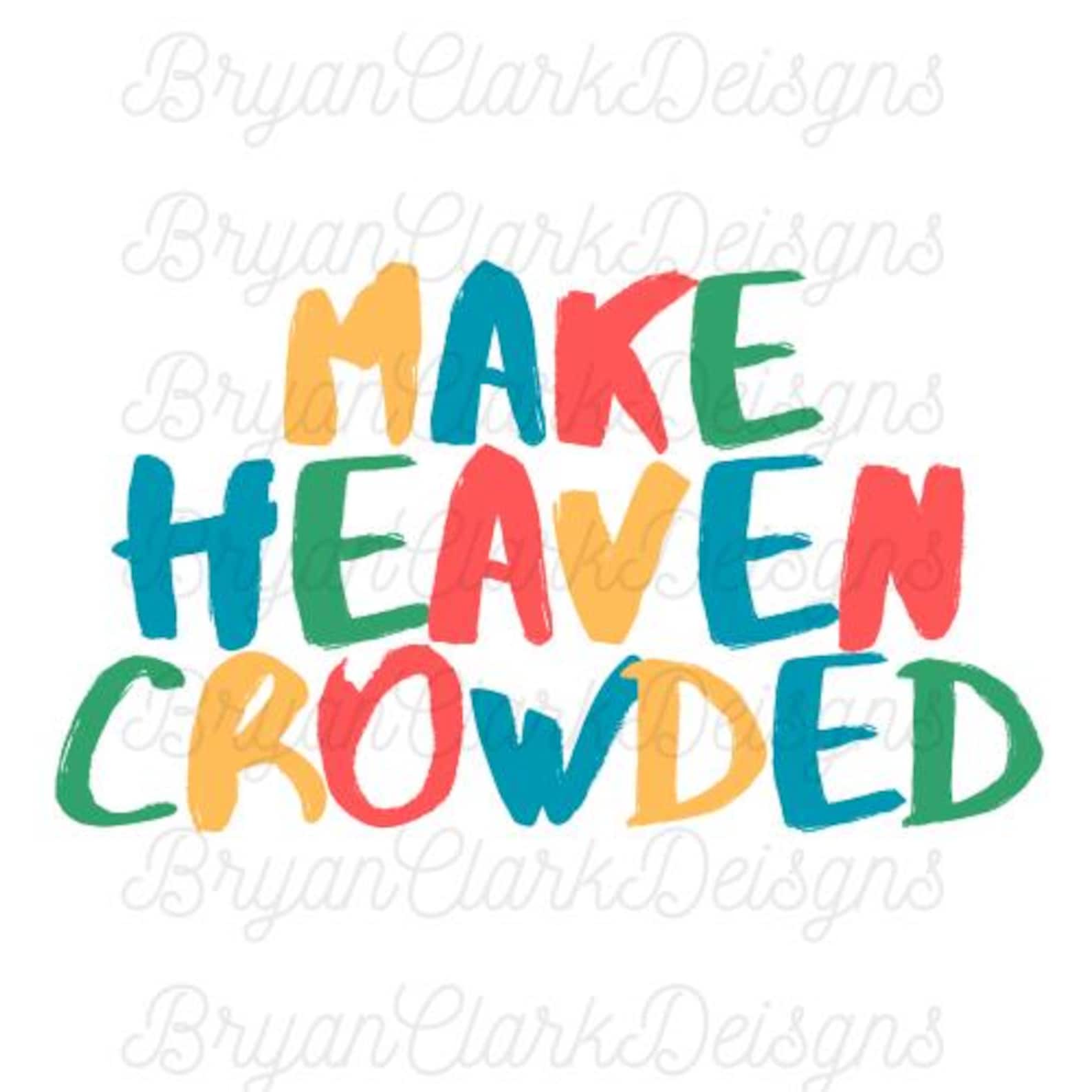 Make Heaven Crowded PNG File - Etsy