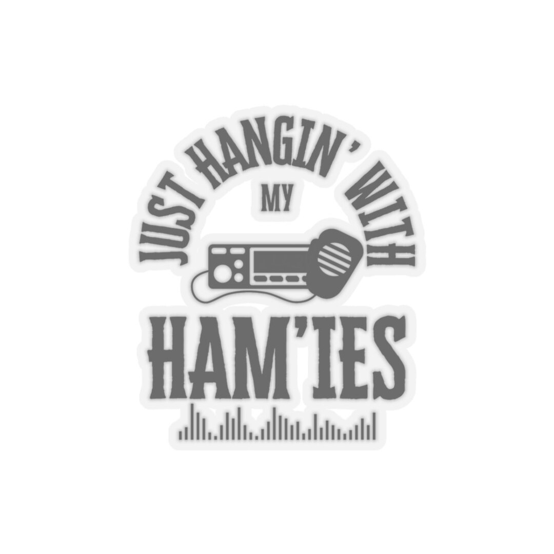 HAM RADIO, Hangin With My Ham'ies Sticker - Etsy