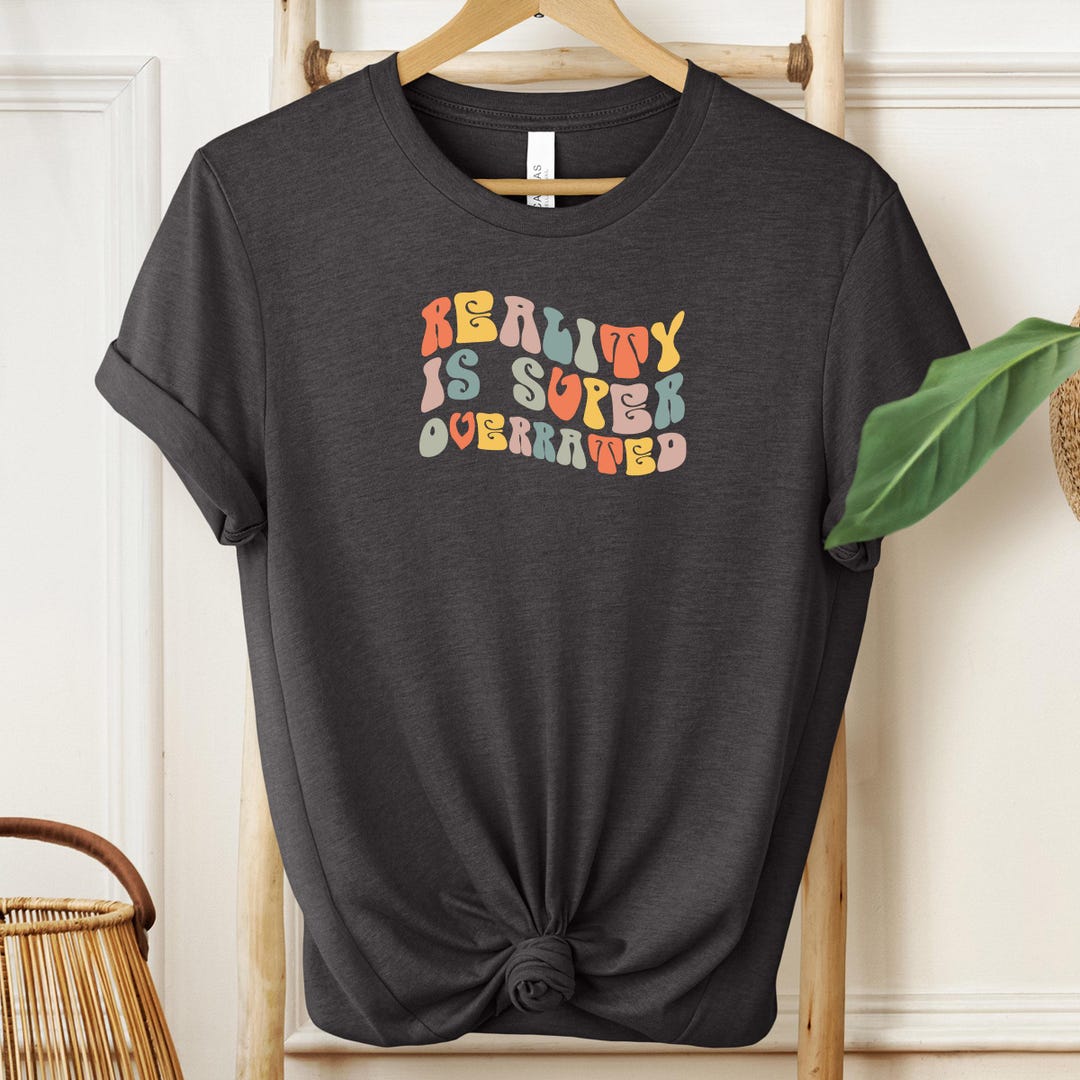 Reality is Overrated Reading Book Tshirt, Bookish Tshirt, Reading ...
