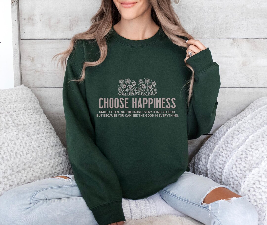 Choose Happiness Flowers Graphic Sweatshirt. Positive Message ...