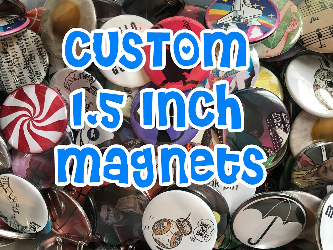Custom 1.5" Round Magnets! You Choose Amount, Image, Text, Design ...