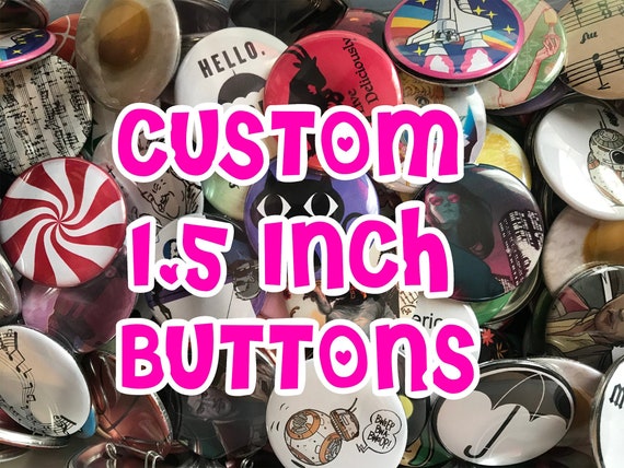 Custom 1.5 Buttons You Choose Amount Image Text | Etsy