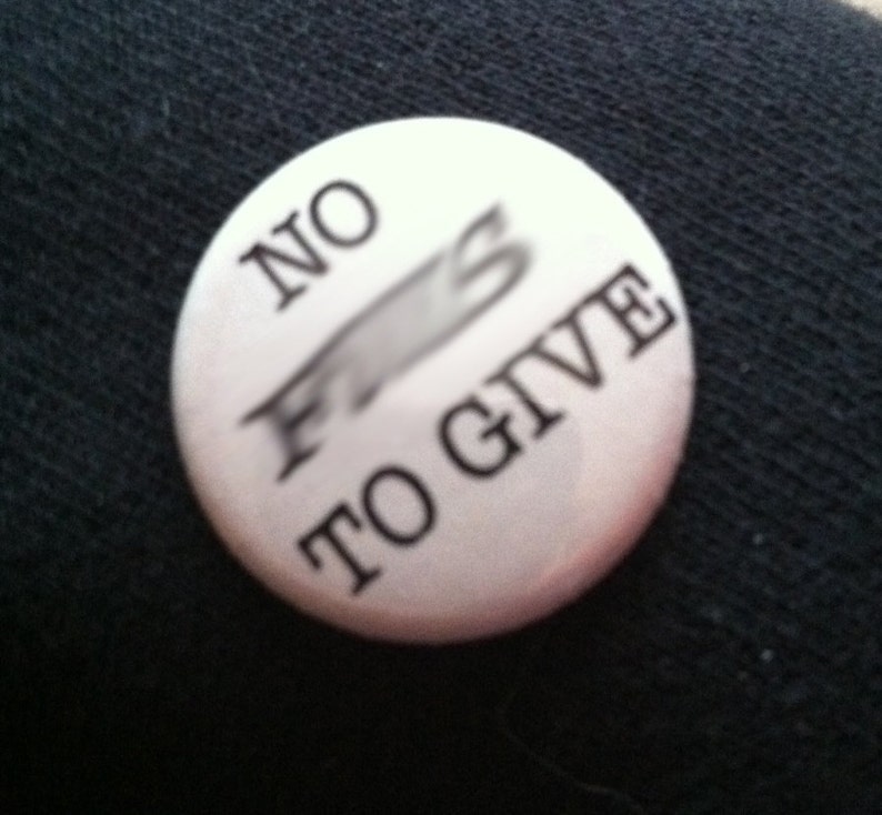 No F's to Give Button or Magnet 1 or 1.5 Inch - Etsy