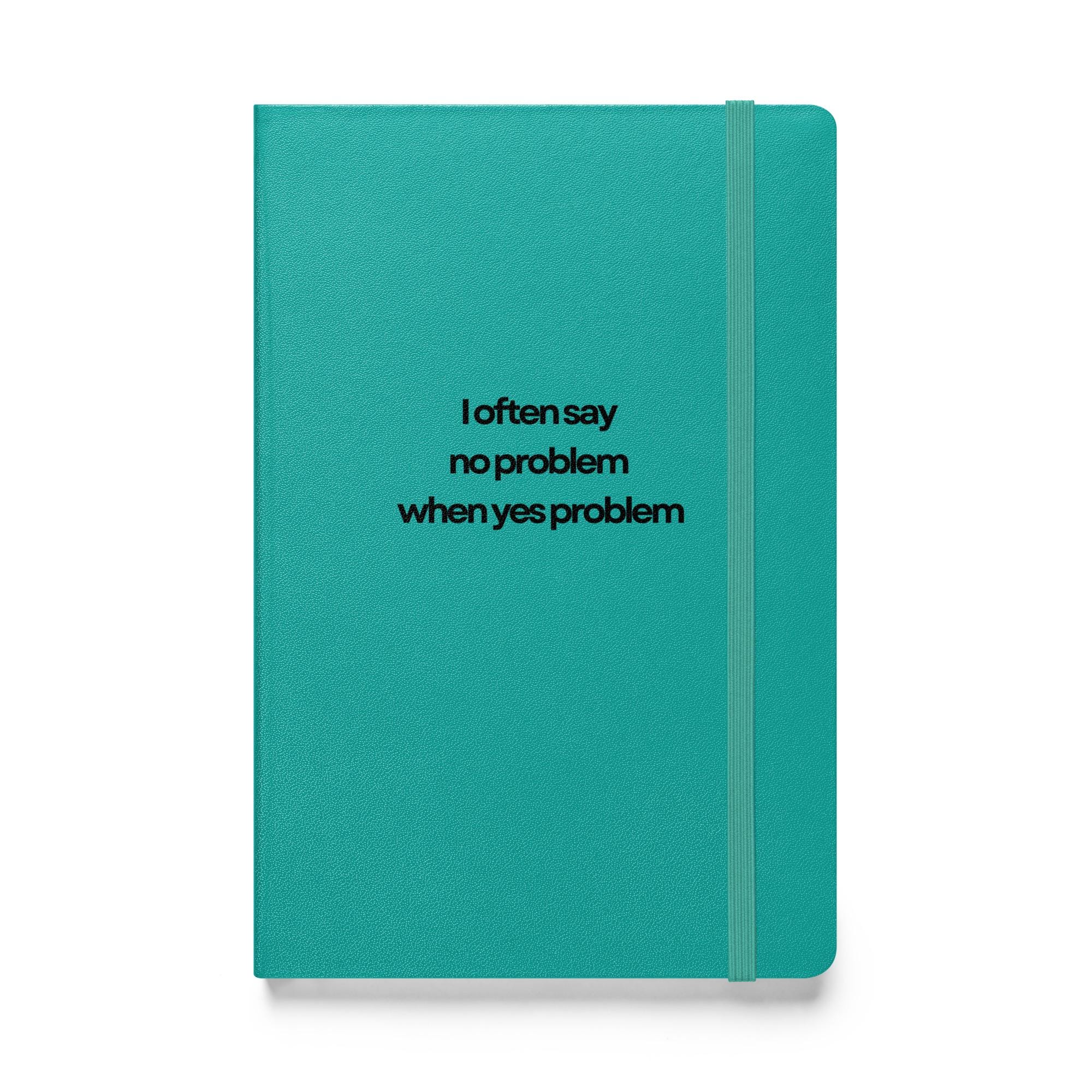 I Often Say No Problem When Yes Problem - Hardcover Bound Notebook - Etsy