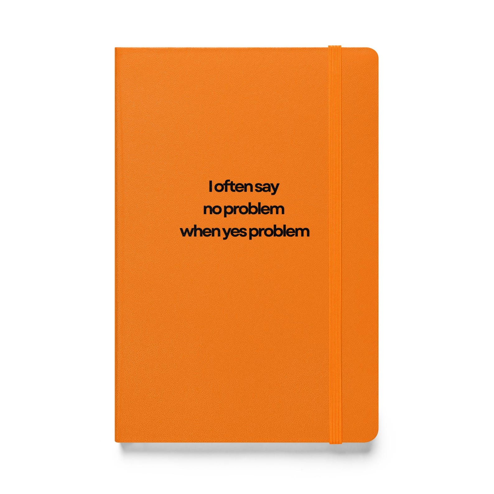 I Often Say No Problem When Yes Problem - Hardcover Bound Notebook - Etsy