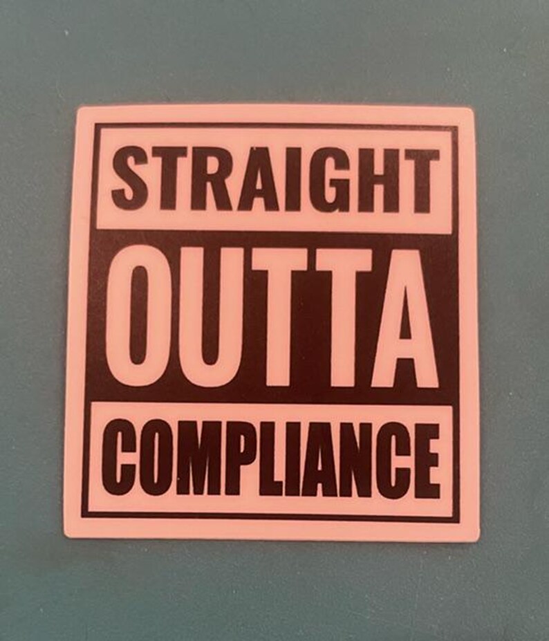 Straight Outta Compliance Sticker - Etsy