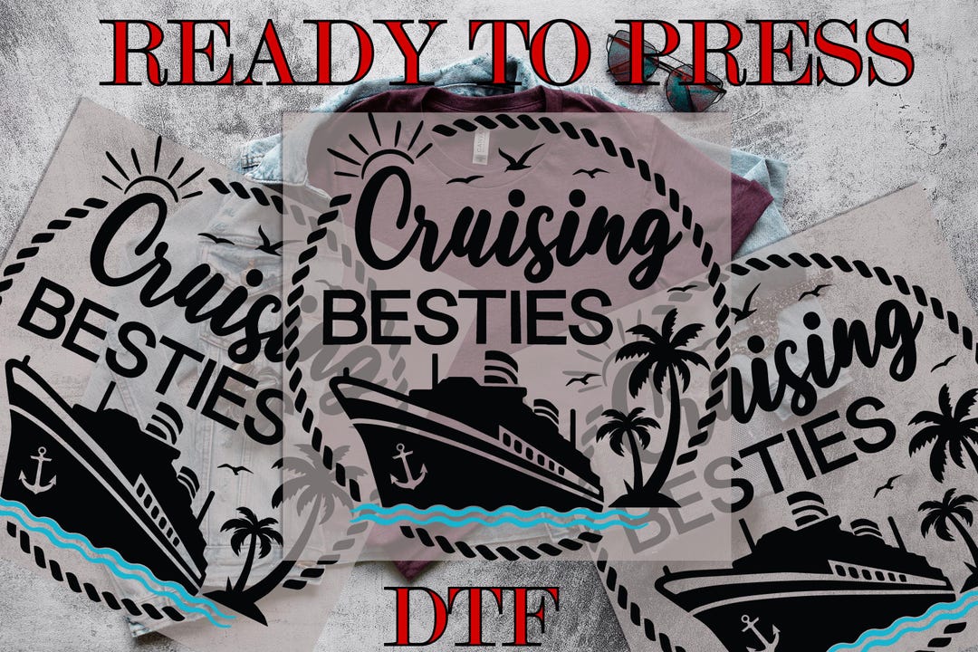 Cruising Besties DTF, Cruise Besties DTF, Best Cruise Cruising, Making ...