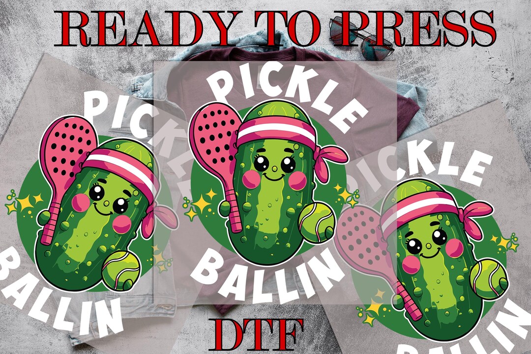Pickle Ballin DTF, Pickle Era DTF, Peace Pickles, Love Pickles, Humor Pickles, Funny Pickles ...