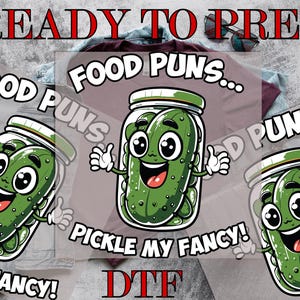 Food Puns... Pickle My Fancy! DTF, DTF, Fancy Pickles, Puns Pickles ...