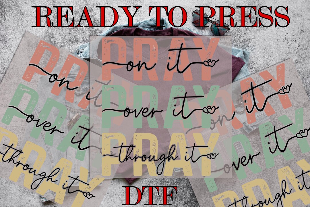 Pray DTF, Pray on It Pray Over It Pray Through It DTF, Pray Faith, Pray ...