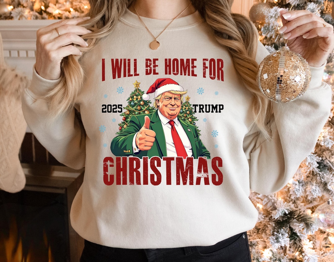 Donald Trump Christmas Sweater, 2025 Trump Shirt, Daddys Home Shirt, I ...