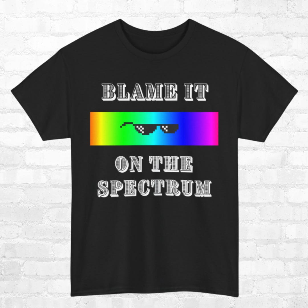 Blame It on the Spectrum - Etsy