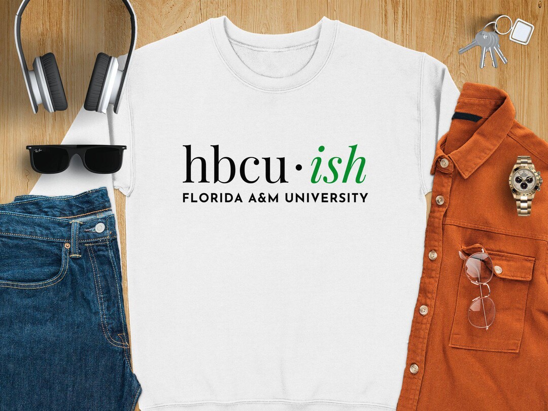 HBCU Ish Florida Aandm University Sweatshirt, HBCU Pride Sweatshirt ...