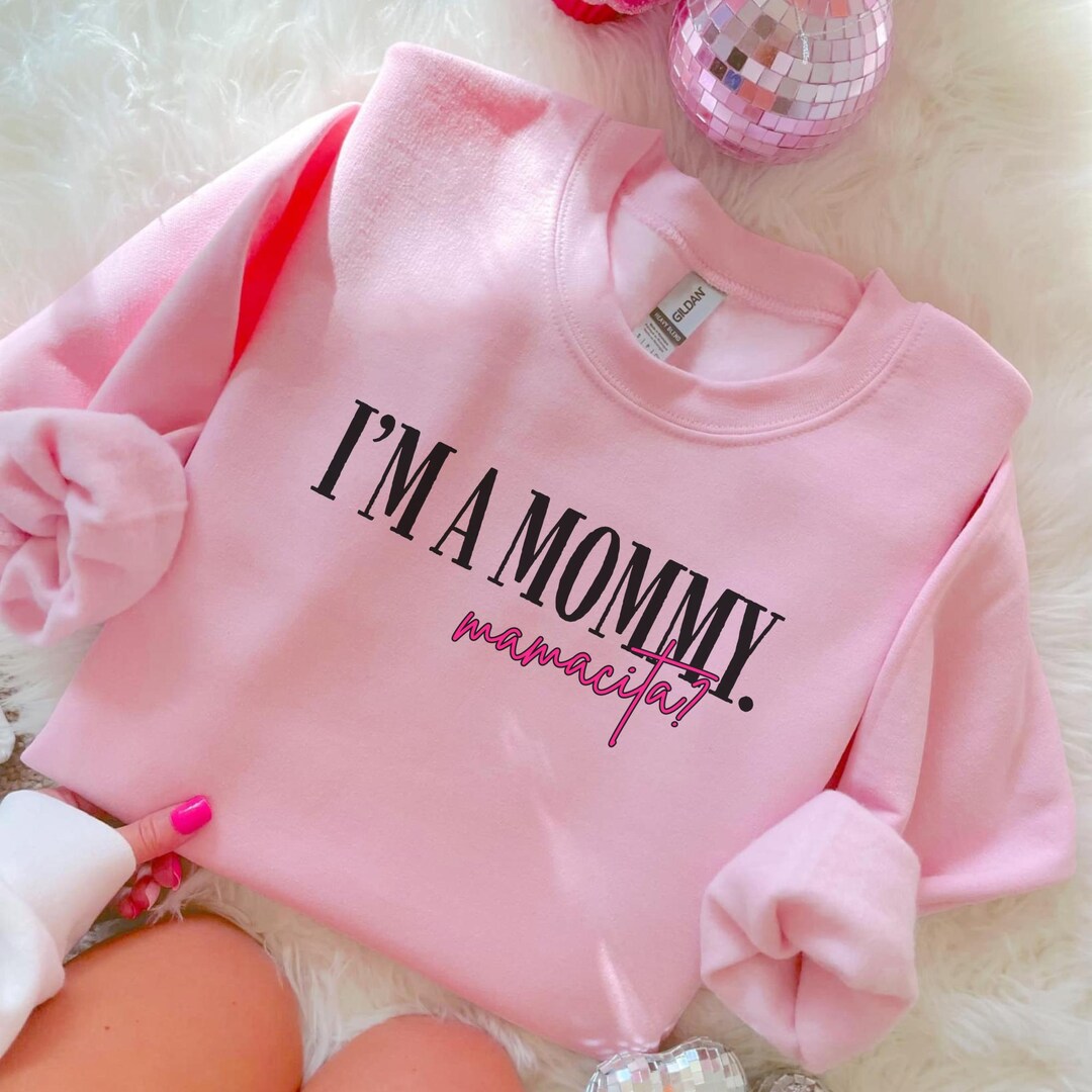 I'm a Mommy Mamacita Sweatshirt | Funny Huda Quote Meme Shirt for Mom ...