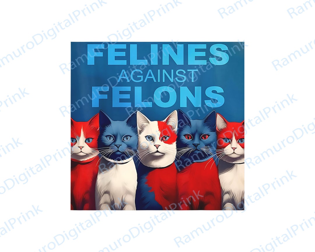 Felines Against Felons Kamala Harris Png, Kamala 2024 Png, Kamala Rally ...