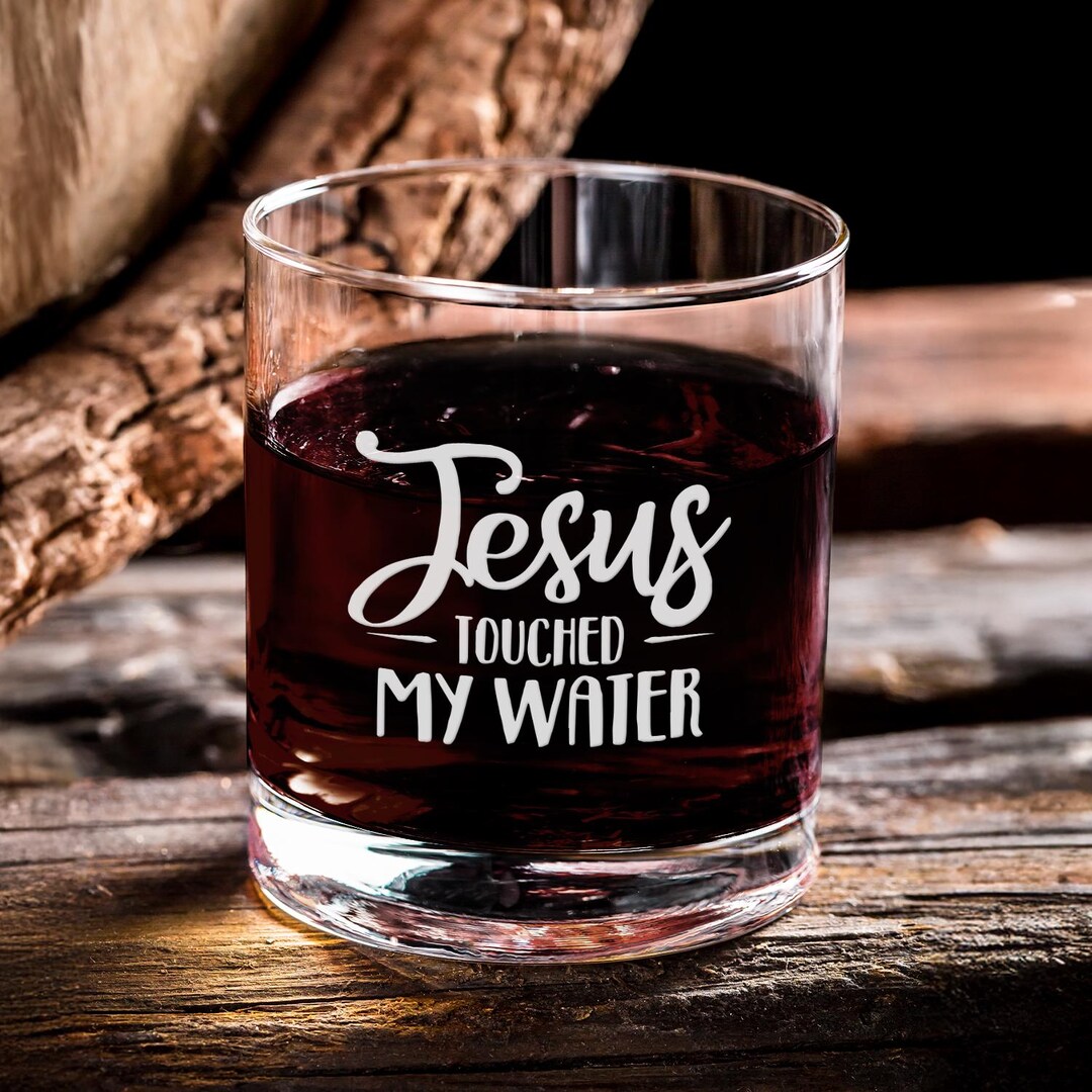 Jesus Touched My Water Wine Jesus Drink Glass, Funny Christian Engraved ...