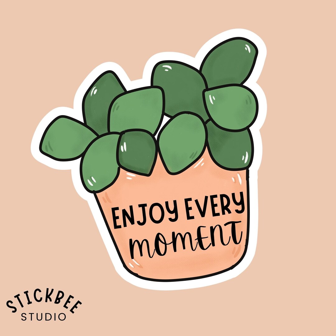 Plant Sticker , Enjoy Every Moment Sticker , Waterproof Sticker , Vinyl ...