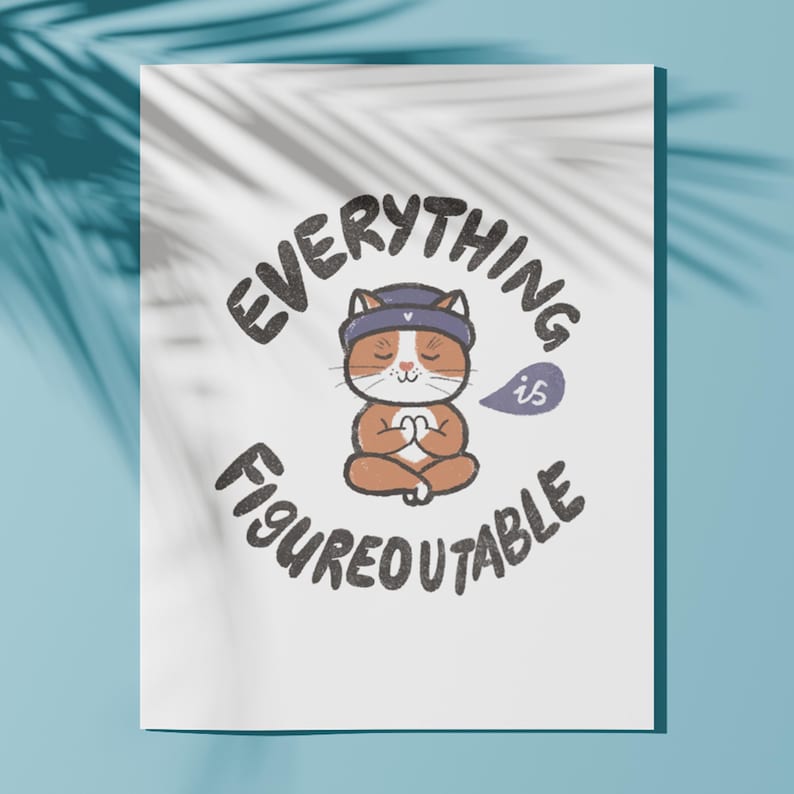 Everything is Figureoutable Posters, Cat Fine Art Illustration, Emotional Support Print ...