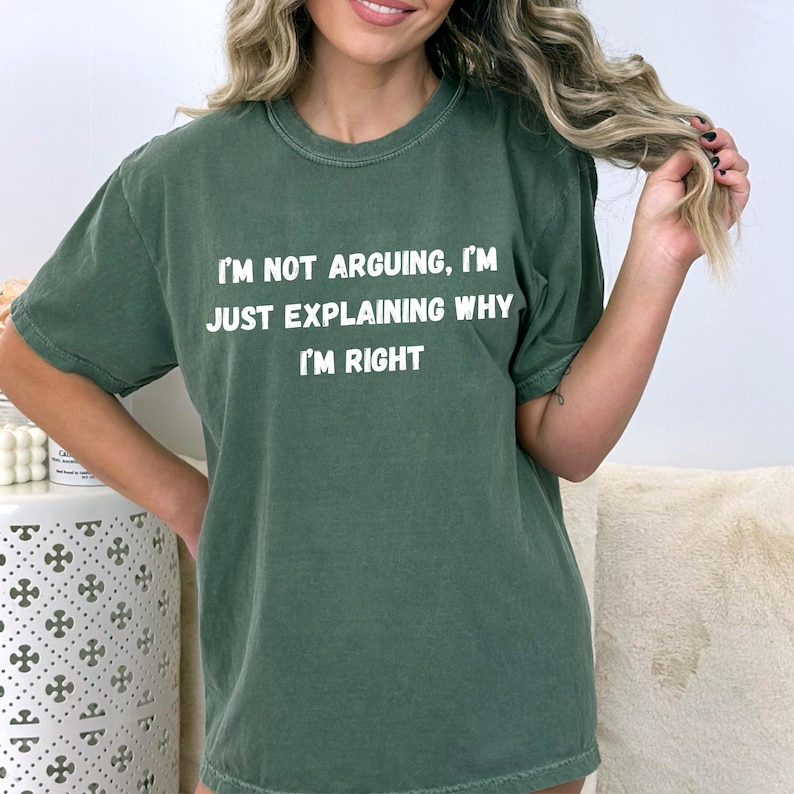 I'm Not Arguing I'm Just Explaining Why I'm Right Tshirt,humorous ...
