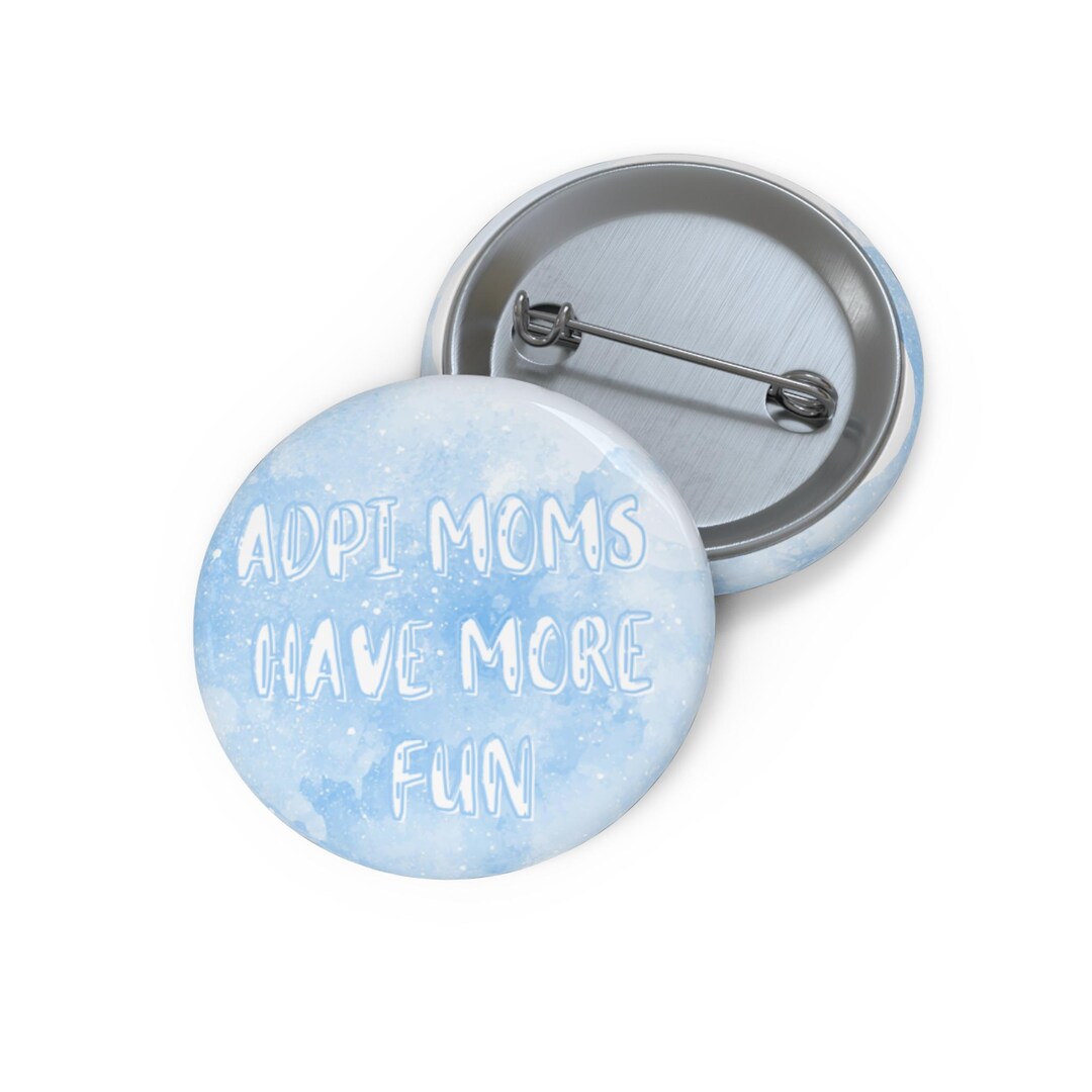 Custom ADPI Buttons, ADPI Moms, Parents Weekend, Alpha Delta Pi, ADPI ...
