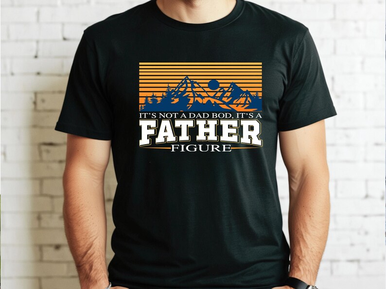 It’s Not A Dad Bod It’s A Father Figure Shirt, Comfort Colors Father ...