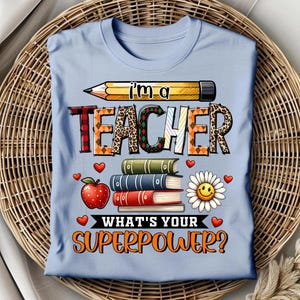 I’m a Teacher What’s Your Super Power PNG, Sublimation Design, Digital ...
