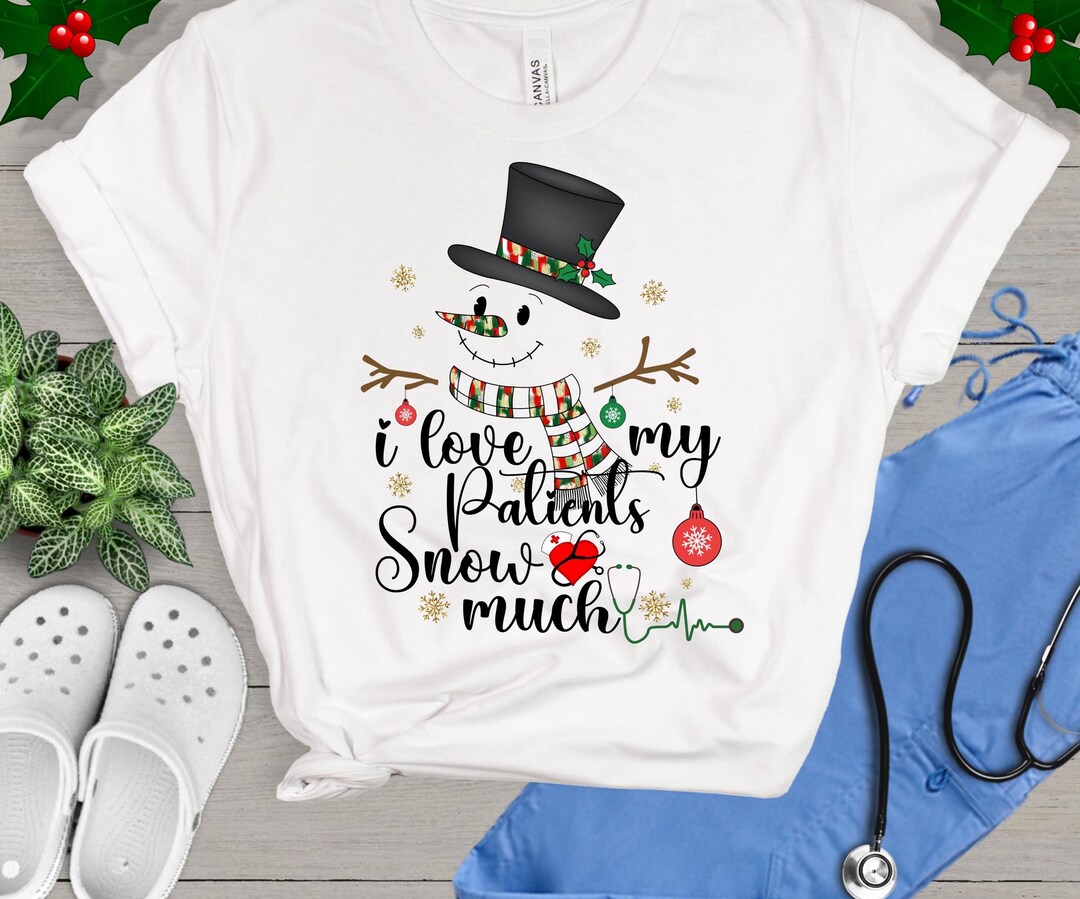 I Love My Patients Snow Much, PNG Download, Snowman, Nurse, Sublimation ...