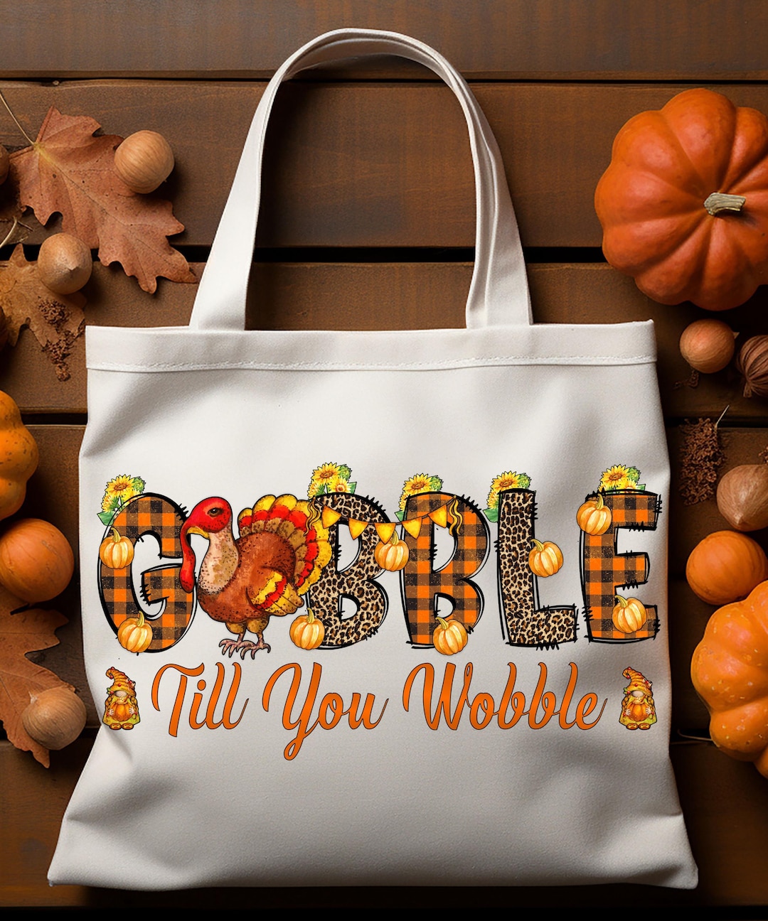 Gobble Till You Wobble Png. Thanksgiving Letter With Turkey and Leopard ...