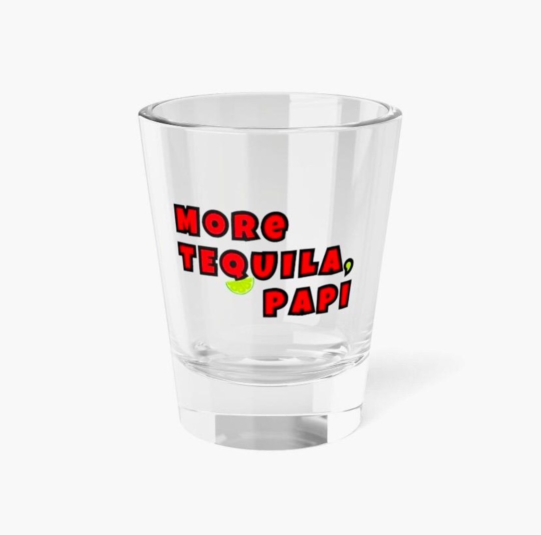 Funny Tequila Shot Glass for Her – More Tequila Papi Birthday Gift ...