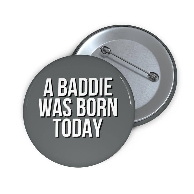 Dark Grey Baddie Birthday Pin – A Baddie Was Born Today Button, Edgy ...