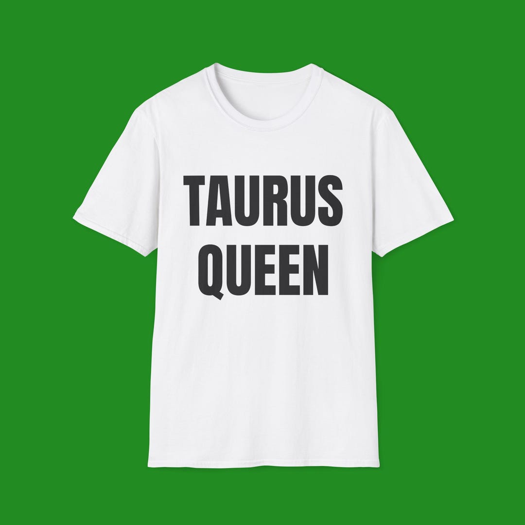 TAURUS QUEEN Birthday Shirt - Custom Zodiac Tee for Baddies | Taurus ...