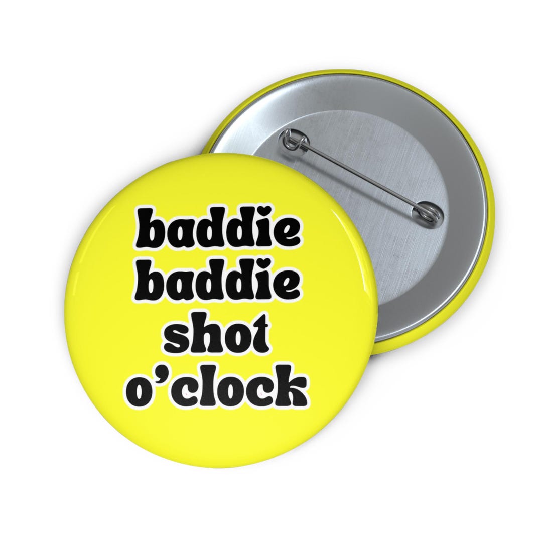 Neon Yellow Birthday Pin – Baddie Baddie Shot O’clock Party Button ...