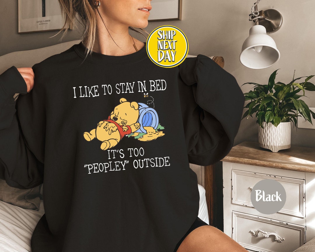 Free I Like to Stay in Bed Sweatshirt, Pooh Bear Shirts, Pooh Lovers ...