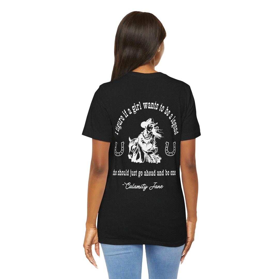 Calamity Jane Quote Tee, Cowgirl Rodeo Shirt, Western Shirt, Legend ...