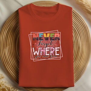 Never Forget Where You Came From T-shirt, Remember Where You Came From ...