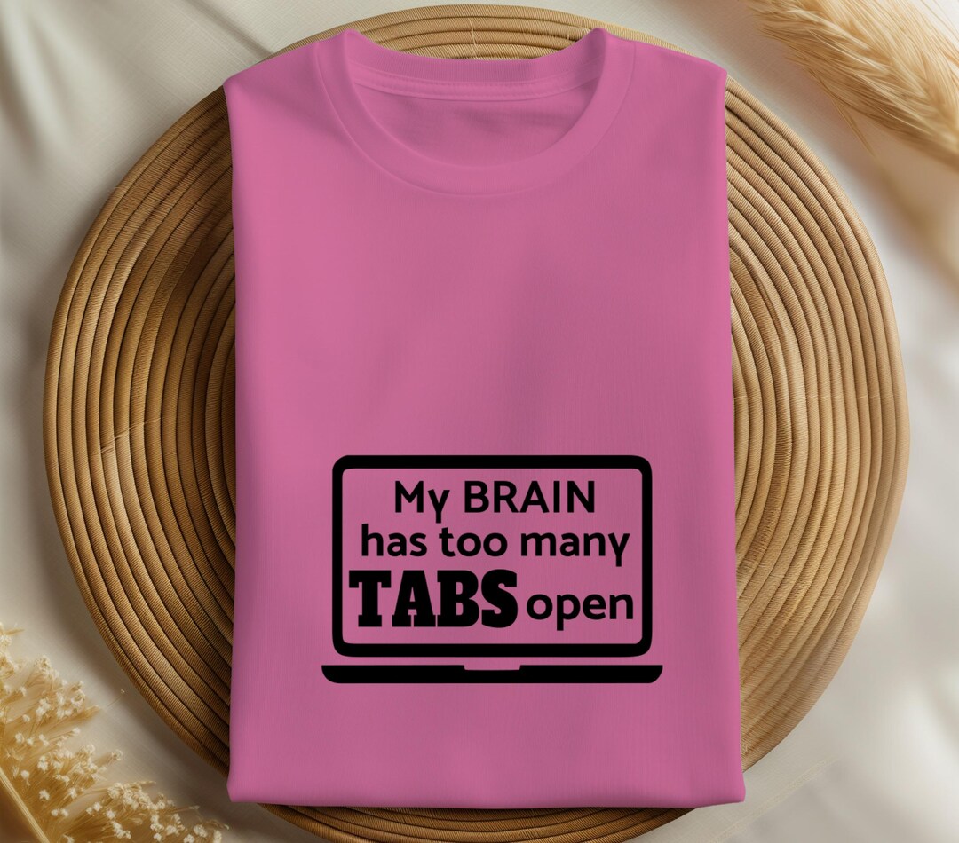 Too Many Tabs Open T-shirt, Funny ADHD Tee - Etsy
