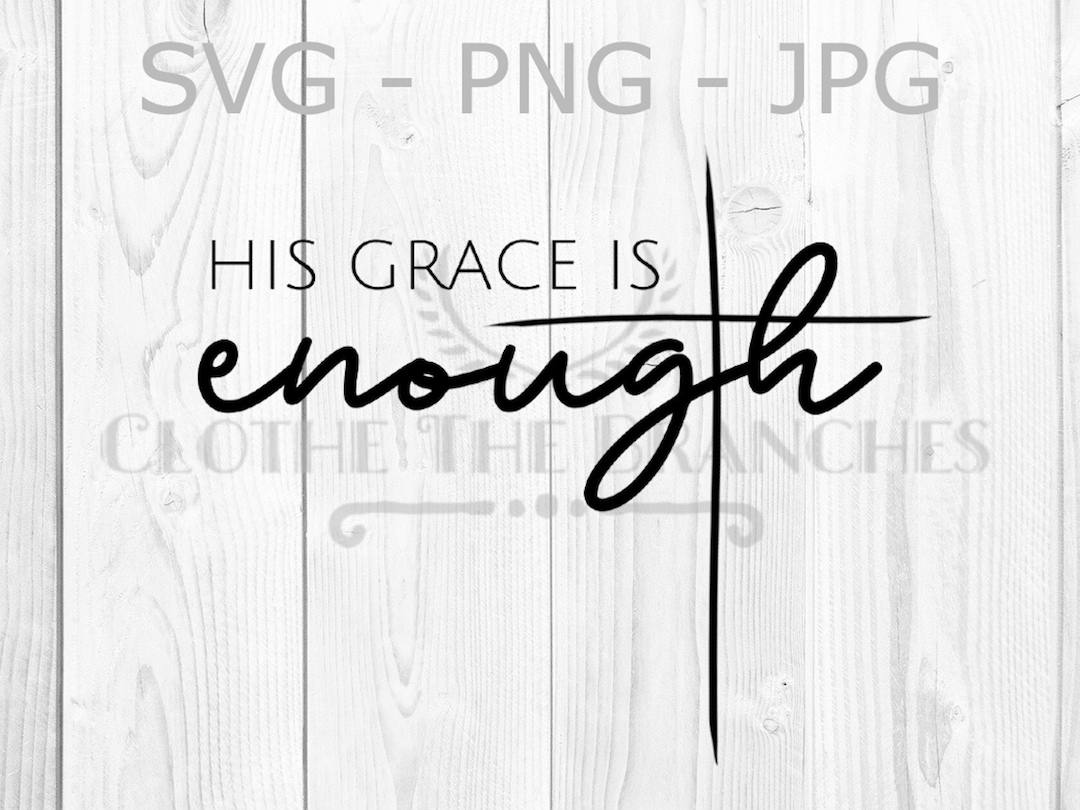 His Grace is Enough Graphic, Christian Scripture Svg, Bible Verse Png ...