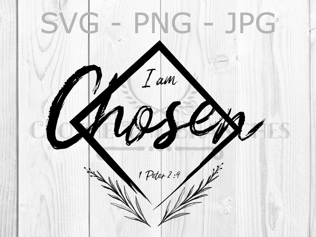 Chosen Scripture SVG, Bible Verse PNG, Christian Chosen by God Graphic ...