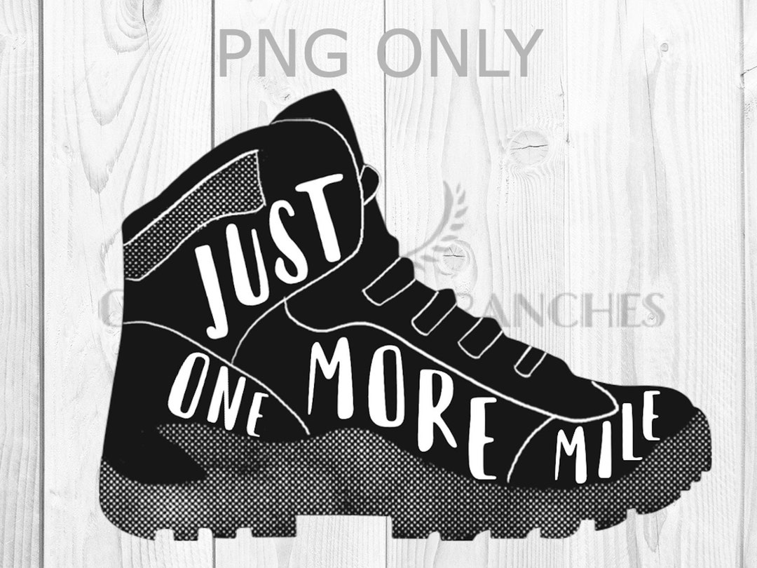 Just One More Mile Hiking Boot Graphic, Outdoor Lover Png, Camping ...
