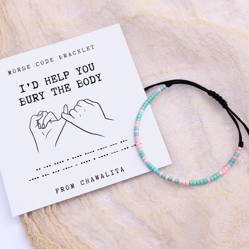 I'd Help You Bury the Body Morse Code Bracelet, Funny Friendship ...