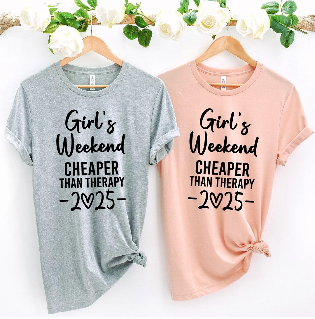Girl's Weekend Cheaper Than Therapy 2025 Shirts,girls Trip Shirts,best ...