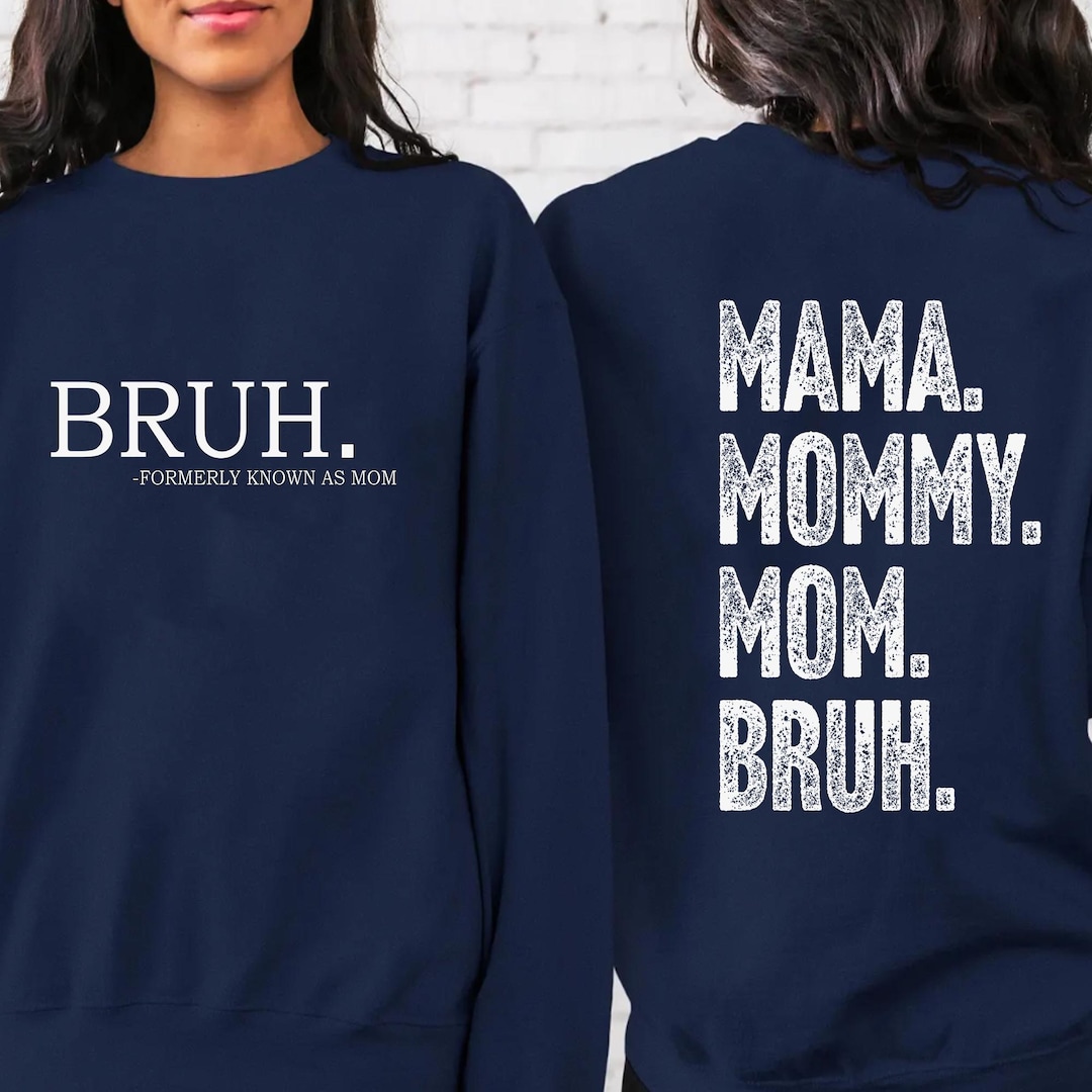 Extraordinary Bruh Formerly Known As Mom Sweatshirt Images