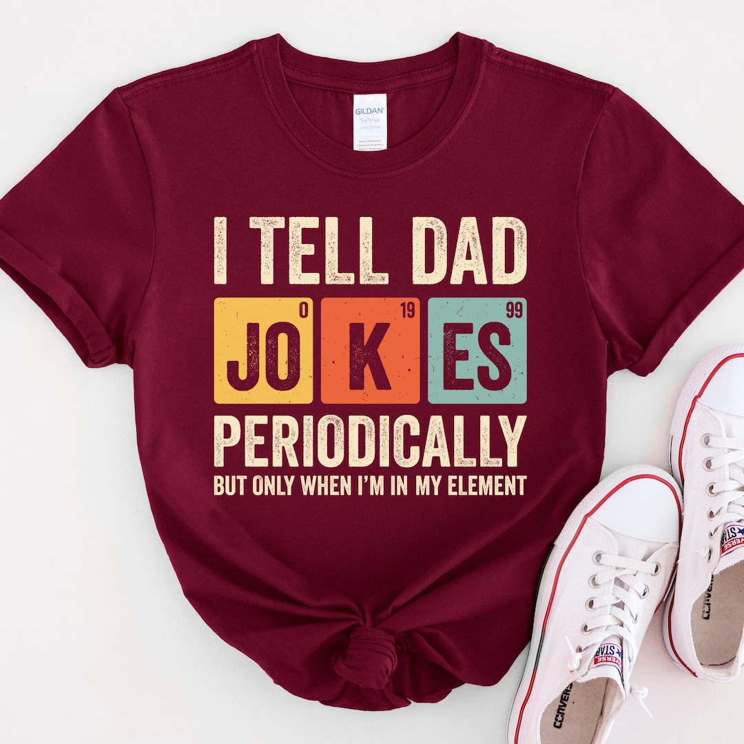 Funny Dad Shirt Periodic Table Joke, Science Dad Shirt Gift for Father ...