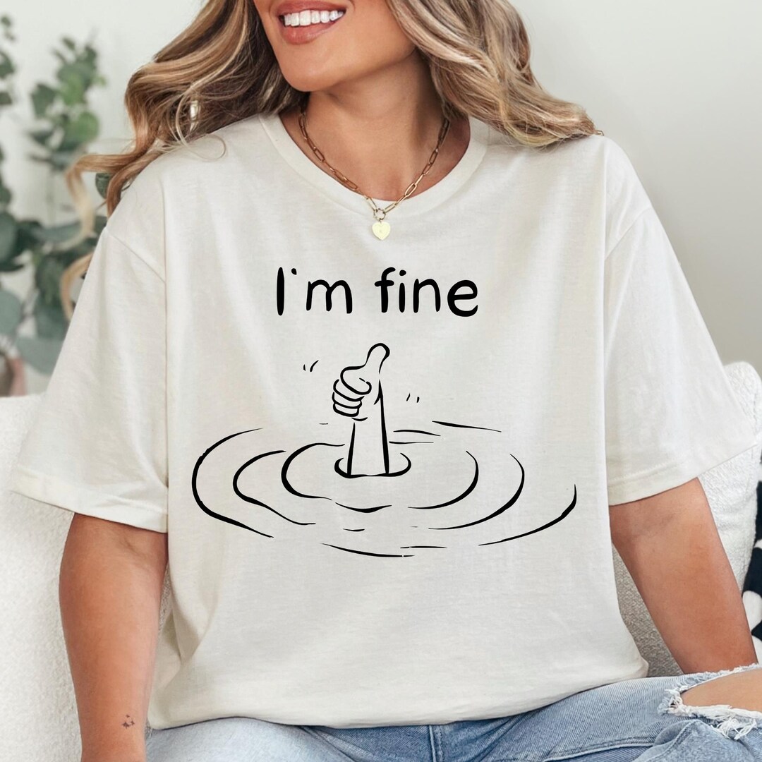 I'm Fine Shirt, Funny Shirt, Impervious Shirt, Sarcastic Quotes ...