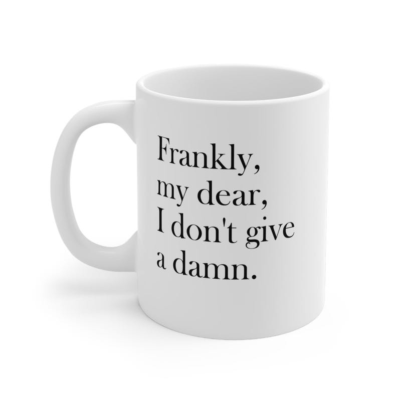 Movie Quote Mug, Frankly My Dear I Don't Give a Damn, Gone With the ...