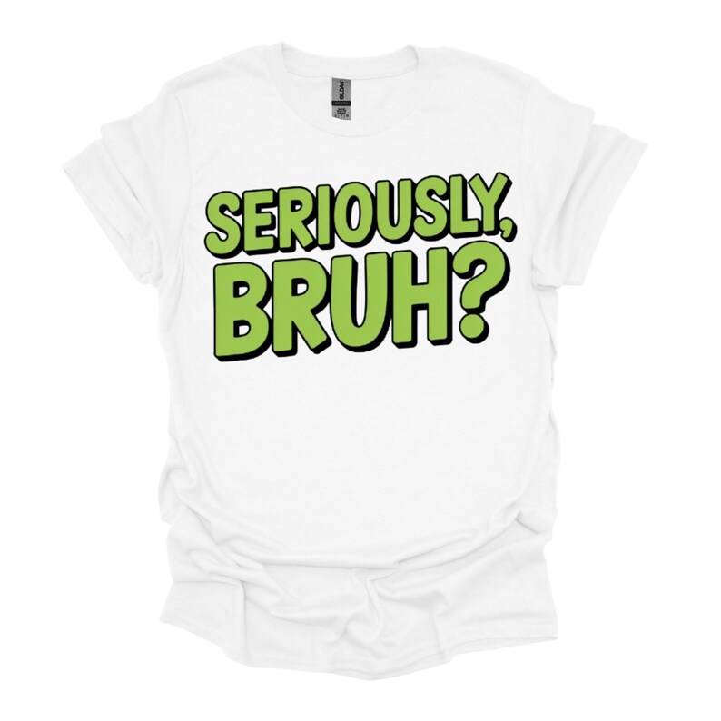 Seriously, Bruh Hilarious Sublimation PNG T-shirt Design for Bold ...
