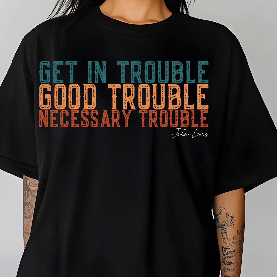 Get in Good Trouble PNG, John Lewis Quote Digital Download, Civil Rights Inspirational, Get in ...