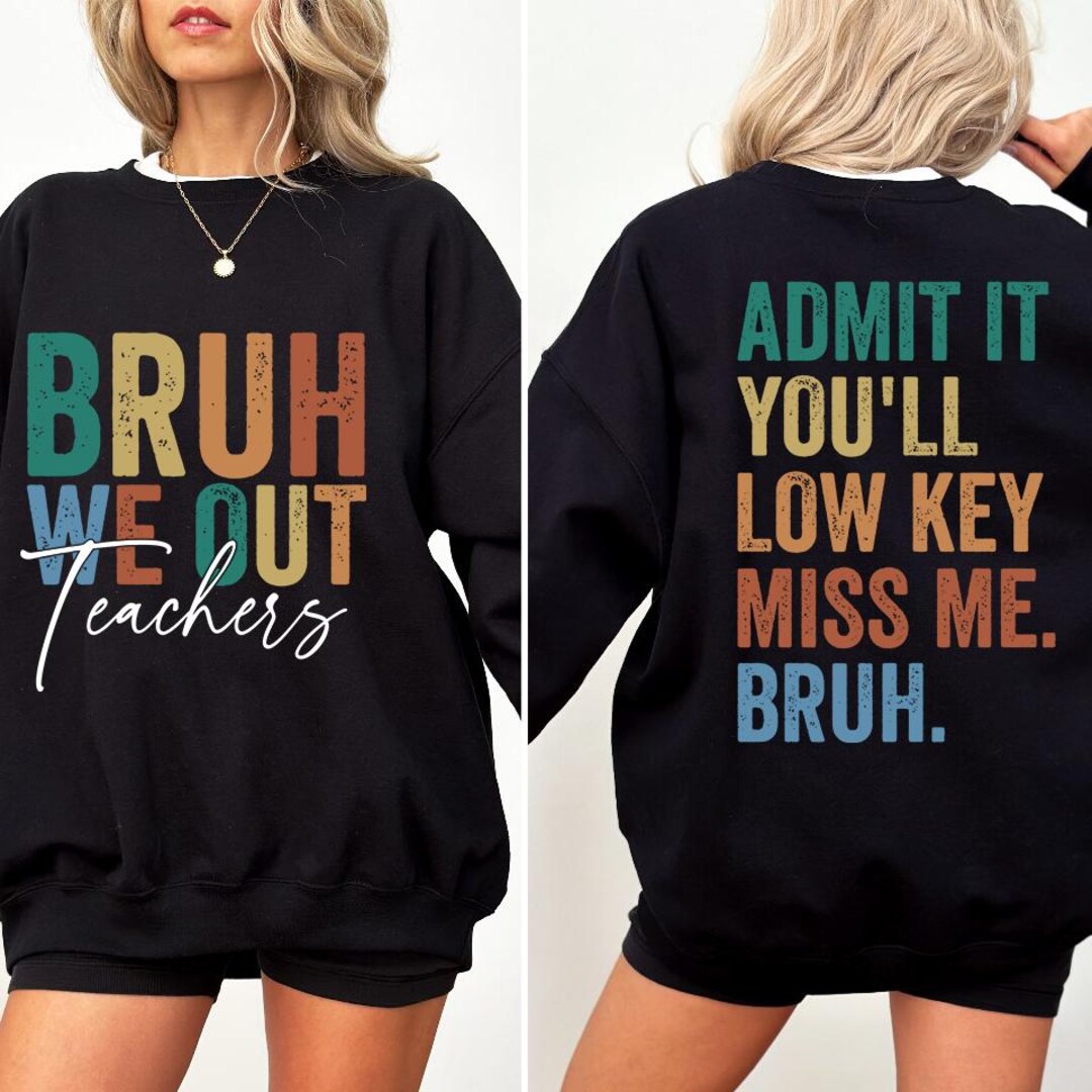 Bruh We Out Teacher PNG, Admit It You'll Lowkey Miss Me PNG, Last Day ...