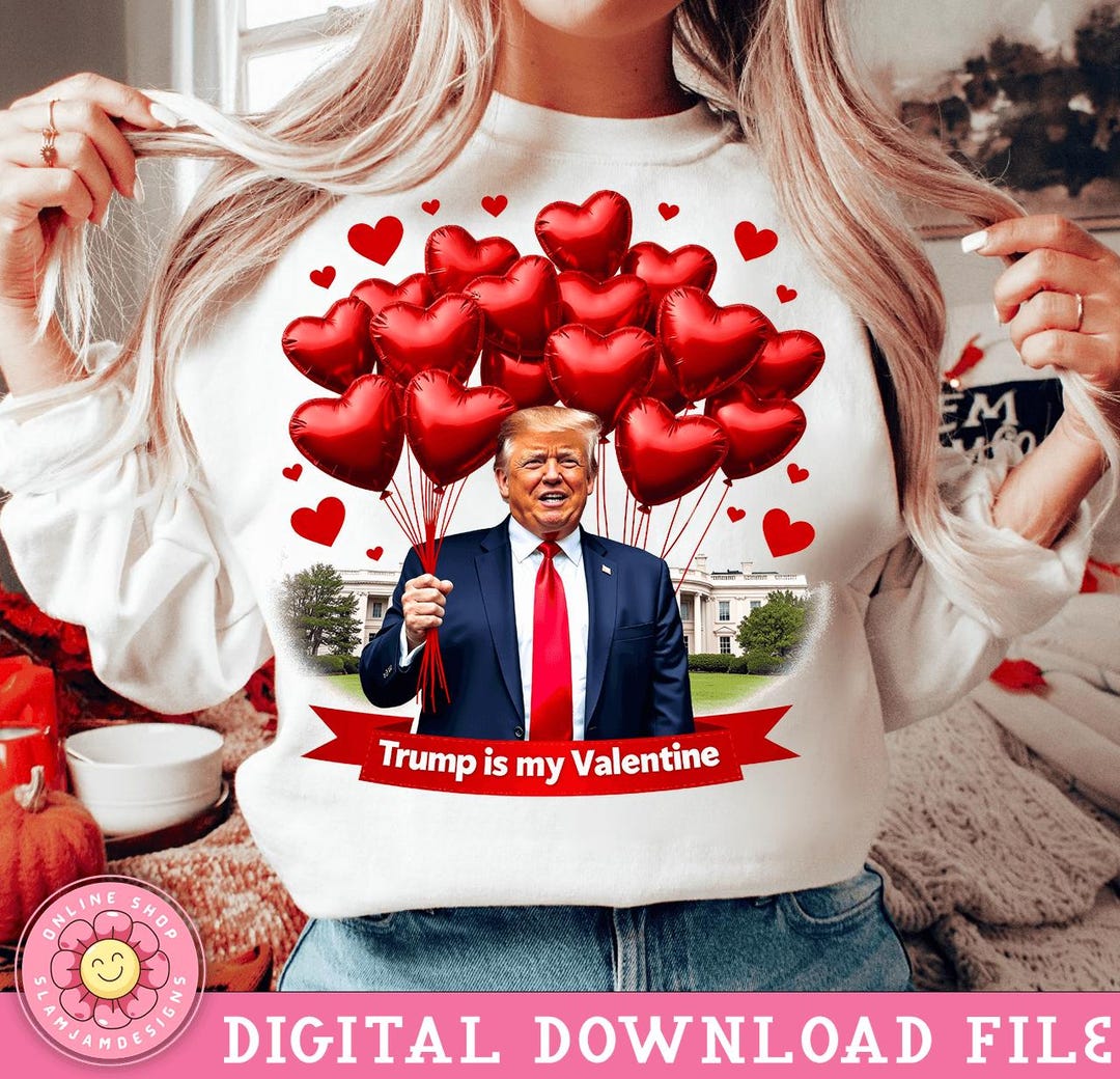 Trump is My Valentine PNG, Trump Png, Funny Trump Png, Valentine Shirt ...